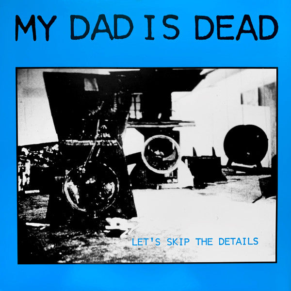 My Dad Is Dead - Let's Skip The Details – Mint Gallery Records