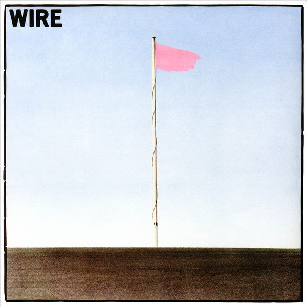 Wire - Pink Flag – Mint Gallery Records